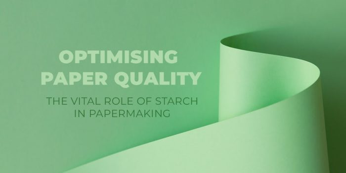 The Vital Role of Starch in Papermaking & How it Optimises Paper ...