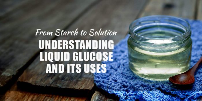 From Starch to Solution: Understanding Liquid Glucose and its Uses - BAPL